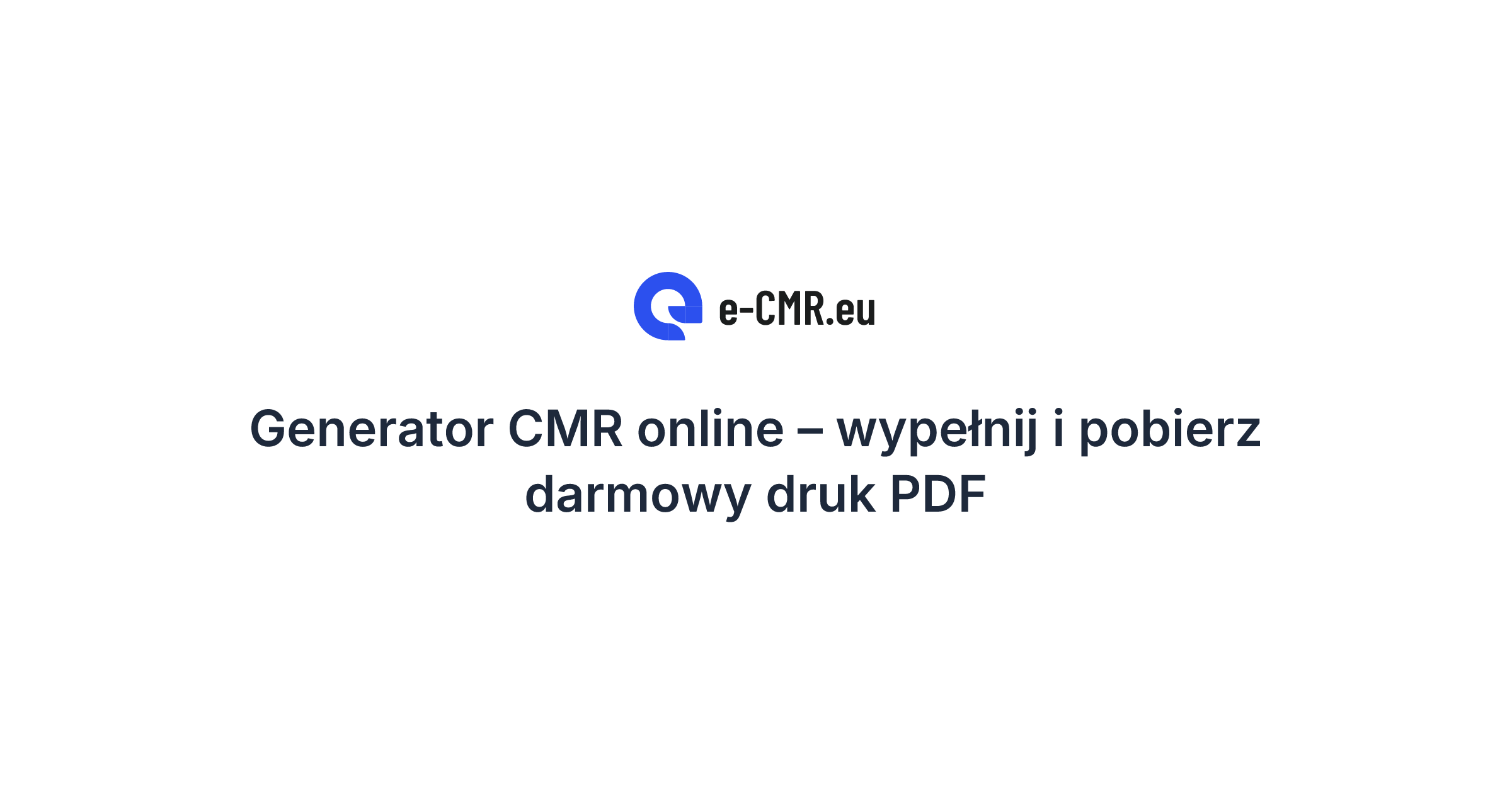 Generator CMR online – wypełnij i pobierz darmowy druk PDF | e-CMR.eu